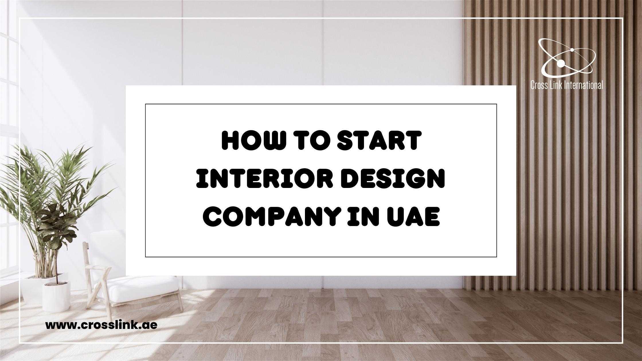 Start an Interior Design Company in the UAE: The Ultimate Guide